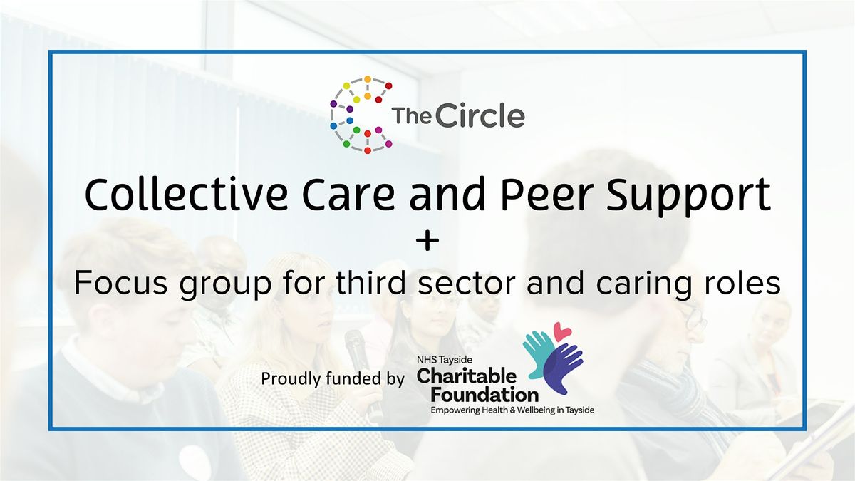 Collective Care and Peer Support workshop and Focus Group, The Circle ...