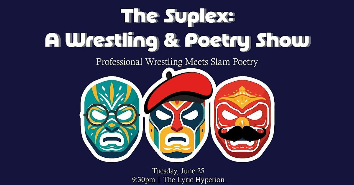 The Suplex: A Wrestling & Poetry Show, Lyric Hyperion Theater & Bar ...