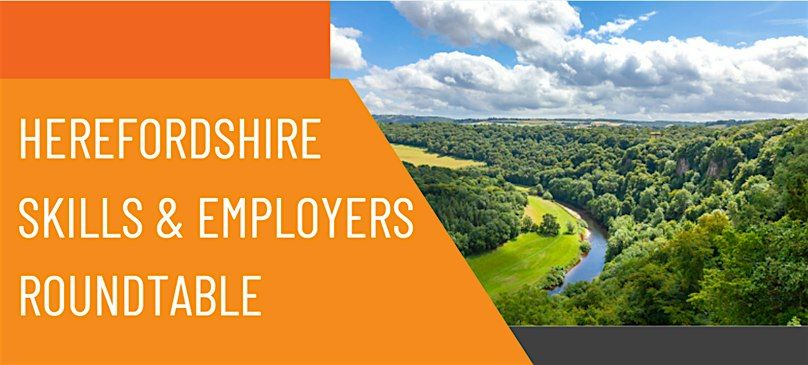 Herefordshire Skills & Employers Roundtable, The Shell Store, Hereford ...