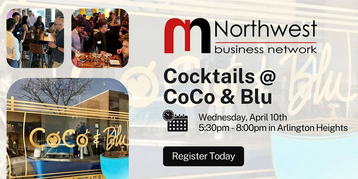 Northwest Business Network: Happy Hour @ CoCo & Blu (April 10), CoCo ...