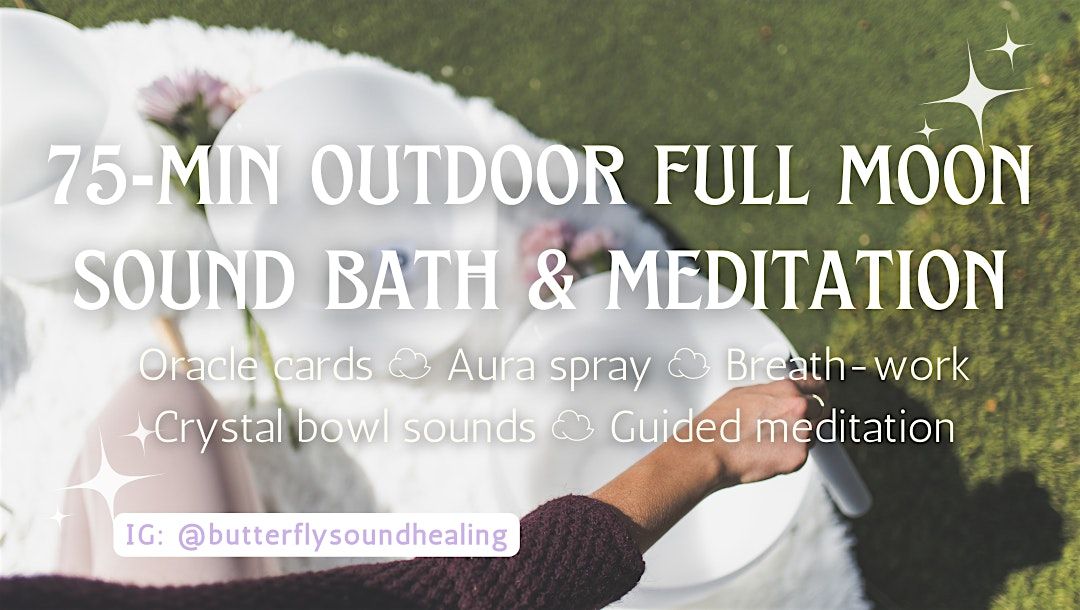 75-Minute Outdoor Full Moon Sound Bath & Guided Meditation, Balboa Park ...