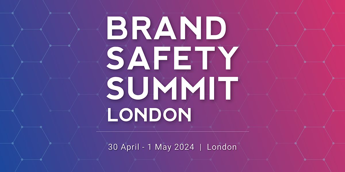Brand Safety Summit London, Convene London, 30 April to 1 May ...
