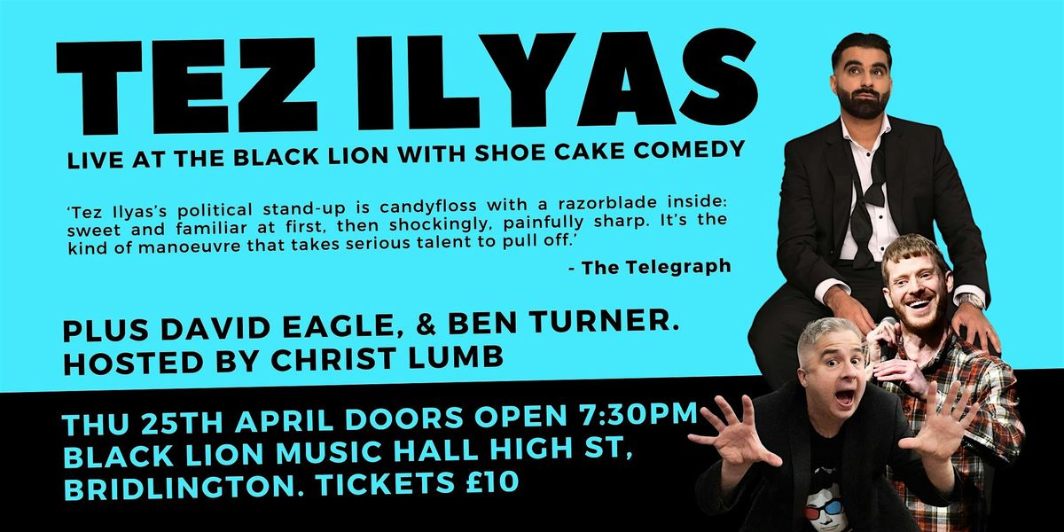The Black Lion Comedy Club w/ Tez Ilyas, David Eagle, Ben Turner, Black Lion, Bridlington, 25 ...