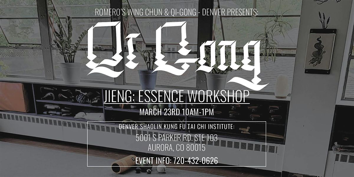 RWC-Denver Presents! Qi-Gong: Jieng Essence Workshop, Denver Shaolin ...