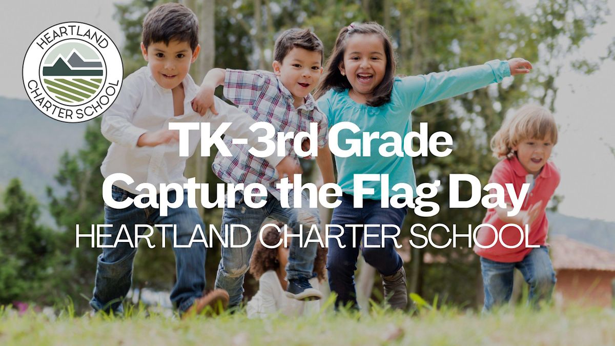 TK-3rd Grade Capture the Flag Day-Heartland Charter School, Windsor ...