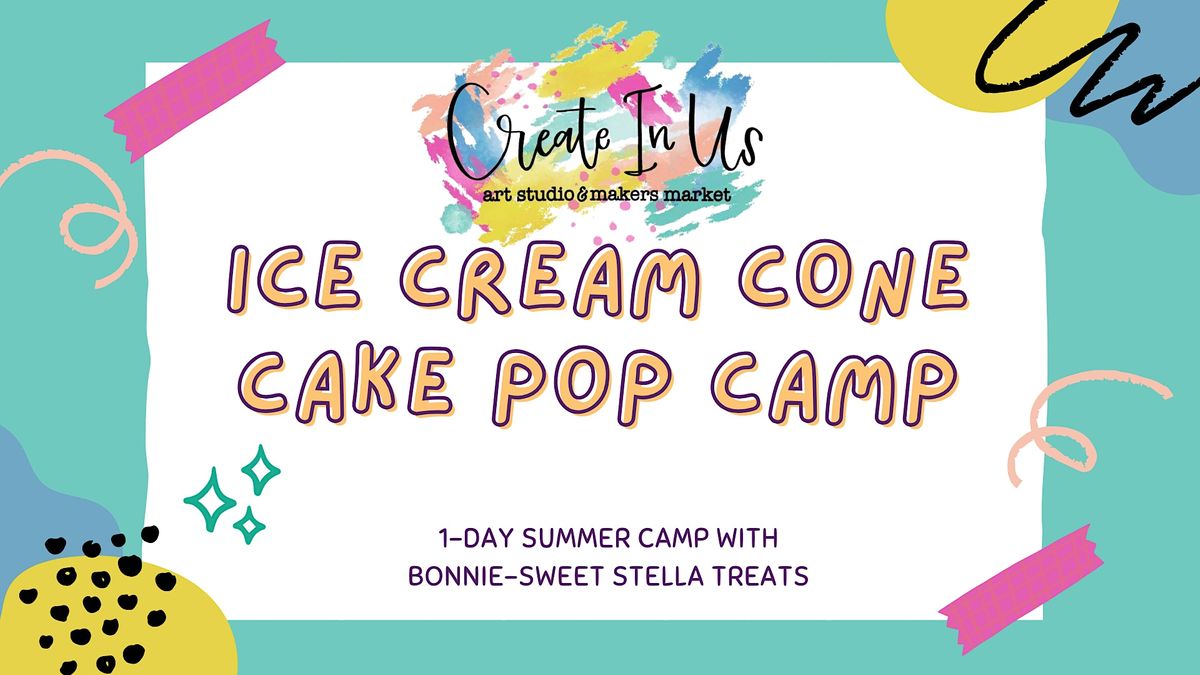 Ice Cream Cone Cake Pop Camp (1-day Camp), Create In Us Art Studio, Mount Holly, 2 August 2024 ...