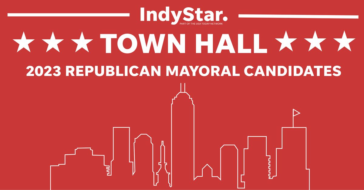 IndyStar Town Hall with 2023 Republican Mayoral Candidates, 130 S ... IndyStar Town Hall with 2023 Republican Mayoral Candidates, 130 S ...
