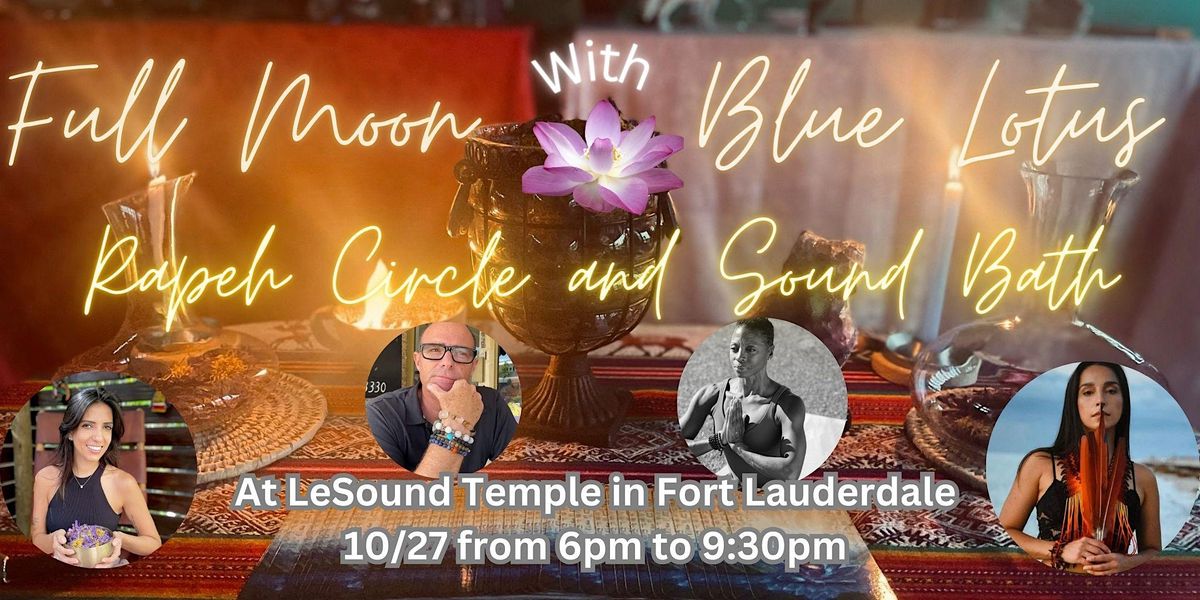 FULL MOON BLUE LOTUS CEREMONY WITH SOUNBATH AND RAPEH CIRCLE., Le Sound ...