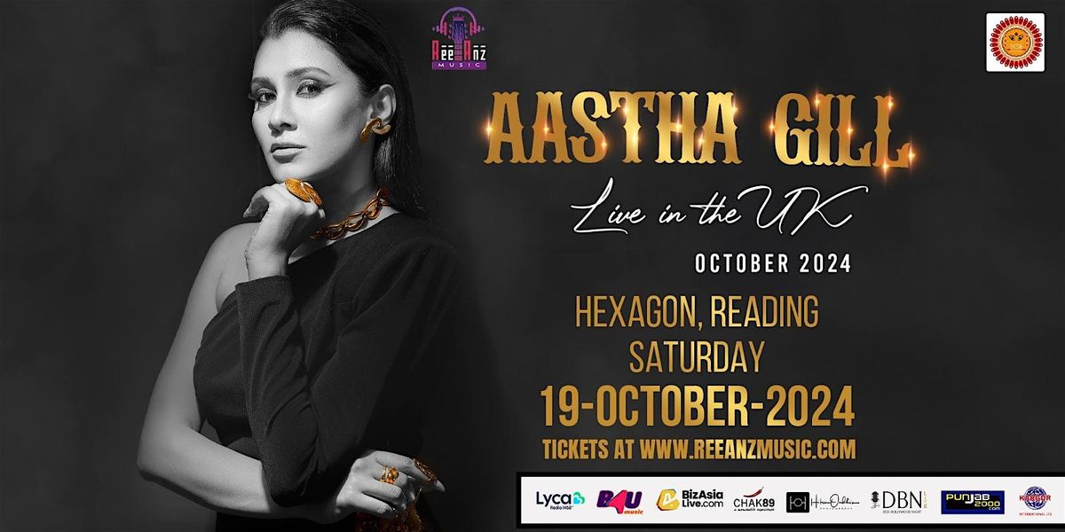 Aastha Gill Live in the UK 2024_Hexagon Reading, RG1 7QF, Reading, 19 ...