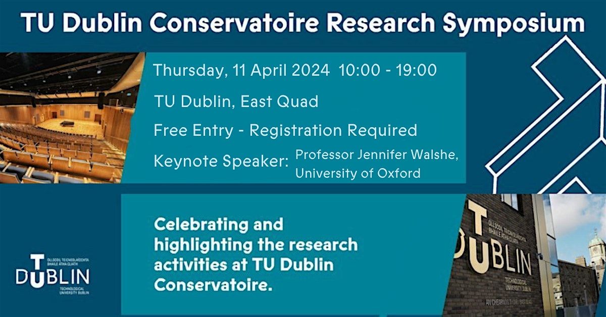 TU Dublin Conservatoire Research Symposium, TU Dublin, East Quad ...
