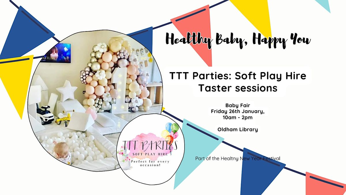 Healthy Baby, Happy You - TTT Parties Soft Play Taster session, Oldham ...