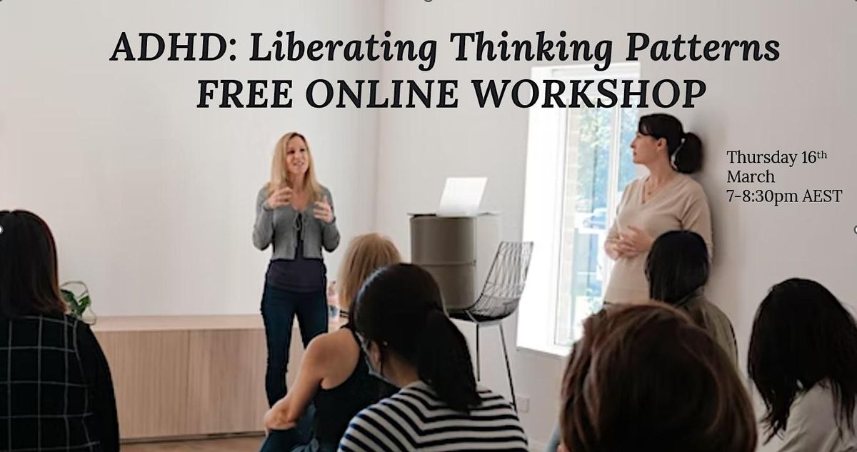 ADHD: Liberating Thinking Patterns - Getting Under the Hood, March 16 ...
