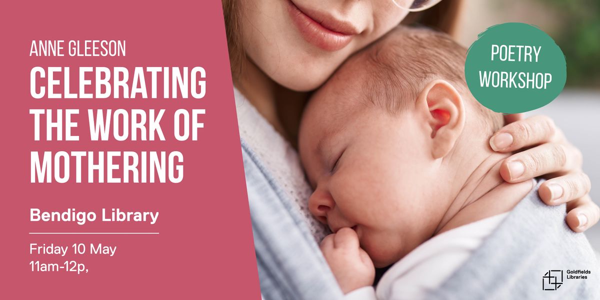 Poetry Workshop : Anne Gleeson - Celebrating the Work of Mothering ...