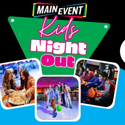 Kids Night Out at Main Event Tucson!, Main Event Tucson, 28 May to 30 ...