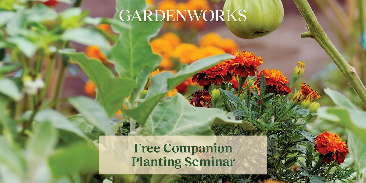 Free Companion Planting Seminar at GARDENWORKS Saanich, GARDENWORKS ...