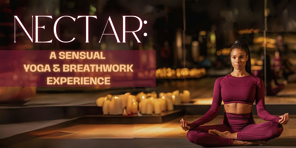 Nectar: A Sensual Yoga and Breathwork Experience, Legacy Dance ...