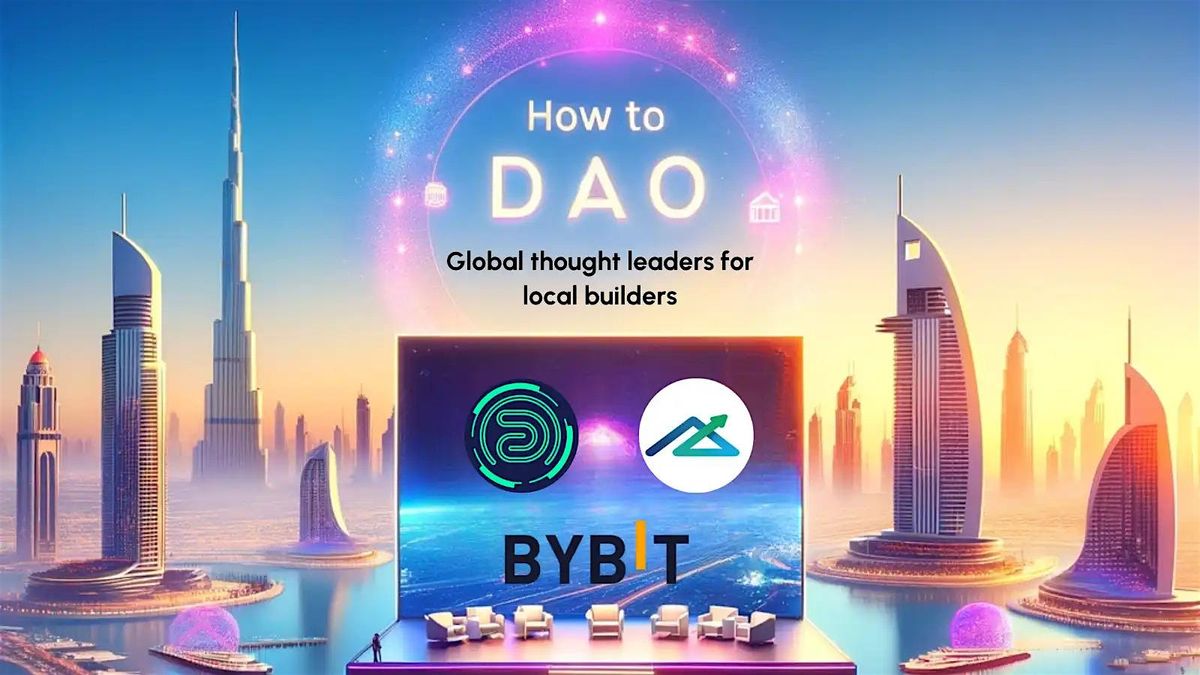 How To DAO Dubai by RAK DAO, Bybit and New Tribe Capital, Bybit HQ ...