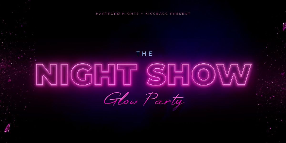 Hartford Nights + KiccBacc Presents The Night Show, 318 Franklin Avenue ...