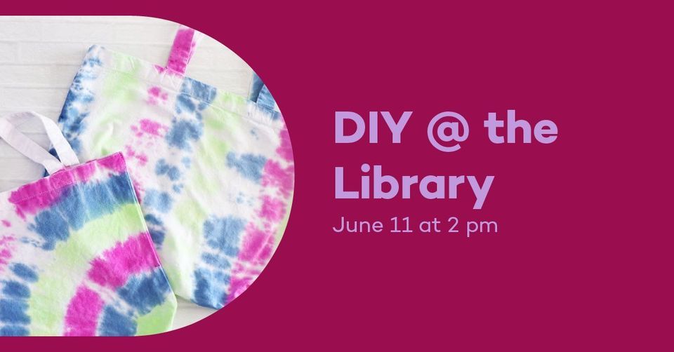 DIY @ the Library: Tie Dye Tote Bags, Dover Public Library, 11 June ...