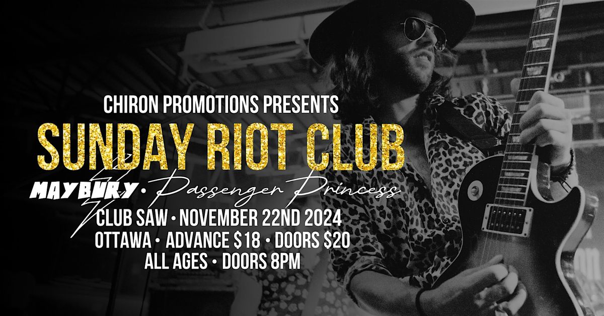 Sunday Riot Club with Passenger Princess and Maybury- CHIRON PROMOTIONS ...