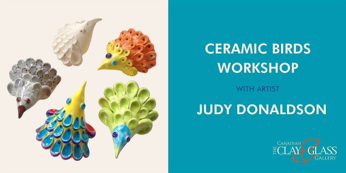 Ceramic Birds Workshop with Judy Donaldson, Canadian Clay and Glass ...