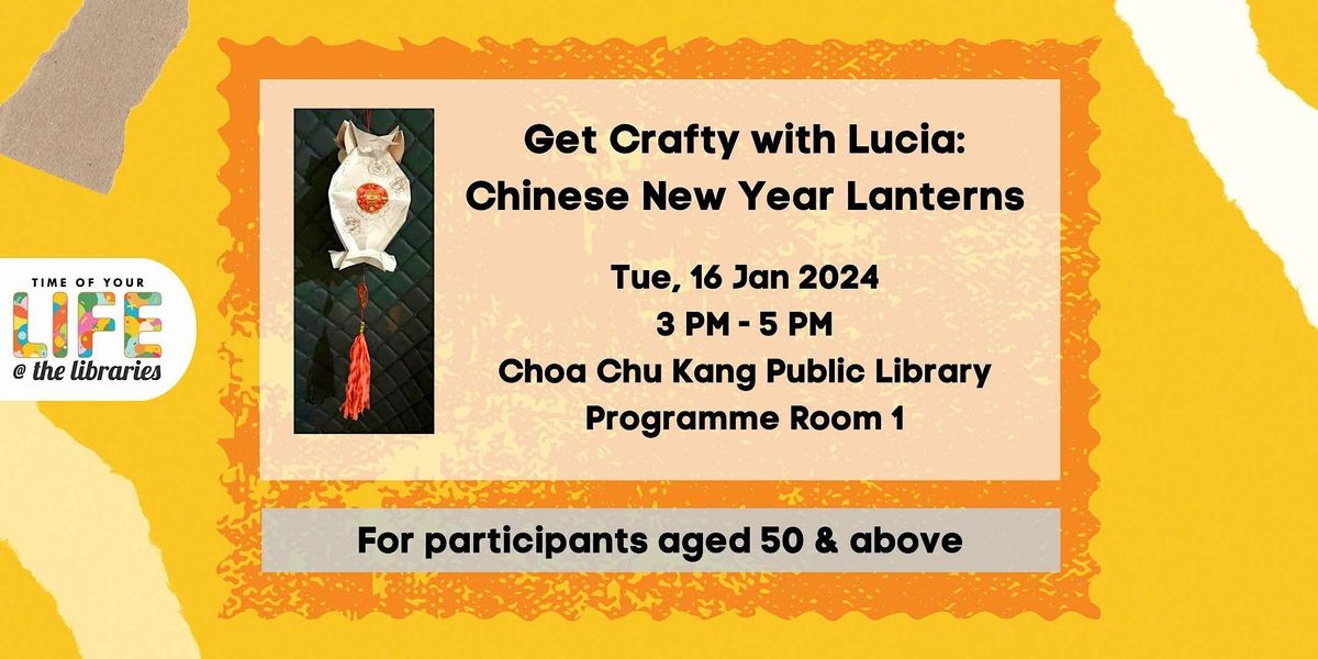 Get Crafty with Lucia: CNY lanterns, Choa Chu Kang Public Library – Programme Room 1 (Level 4 ...