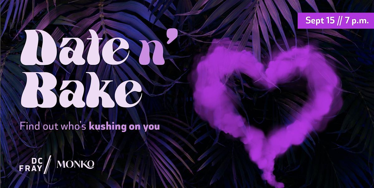 Date n Bake Speed Dating, Monko Weed Dispensary Washington DC, 15 ...