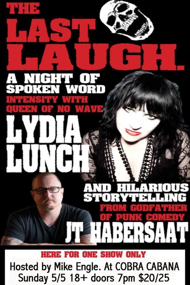 THE LAST LAUGH w/ Lydia Lunch (Spoken Word) and JT Habersaat (Stand-up ...