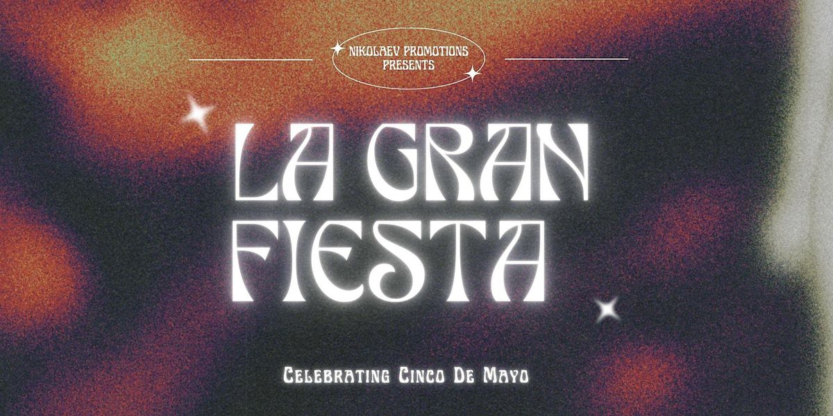"LA GRAN FIESTA" Nikolaev Promotions, Club 216, Vaughan, 5 May to 6 May ...