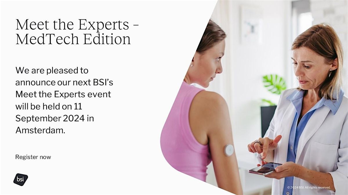 BSI Meet the Experts - MedTech Edition, Van der Valk Hotel Amsterdam - Zuidas, 11 September 2024 ...
