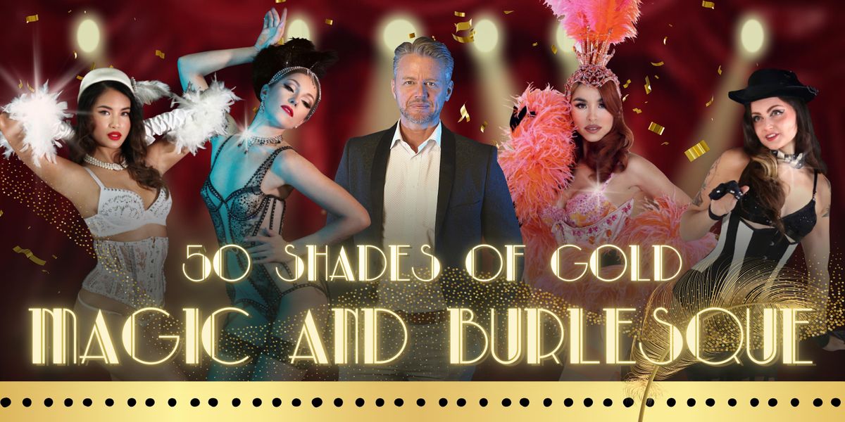Magic and Burlesque Show - 50 Shades of Gold, AvantGarden, Houston, 8 ...
