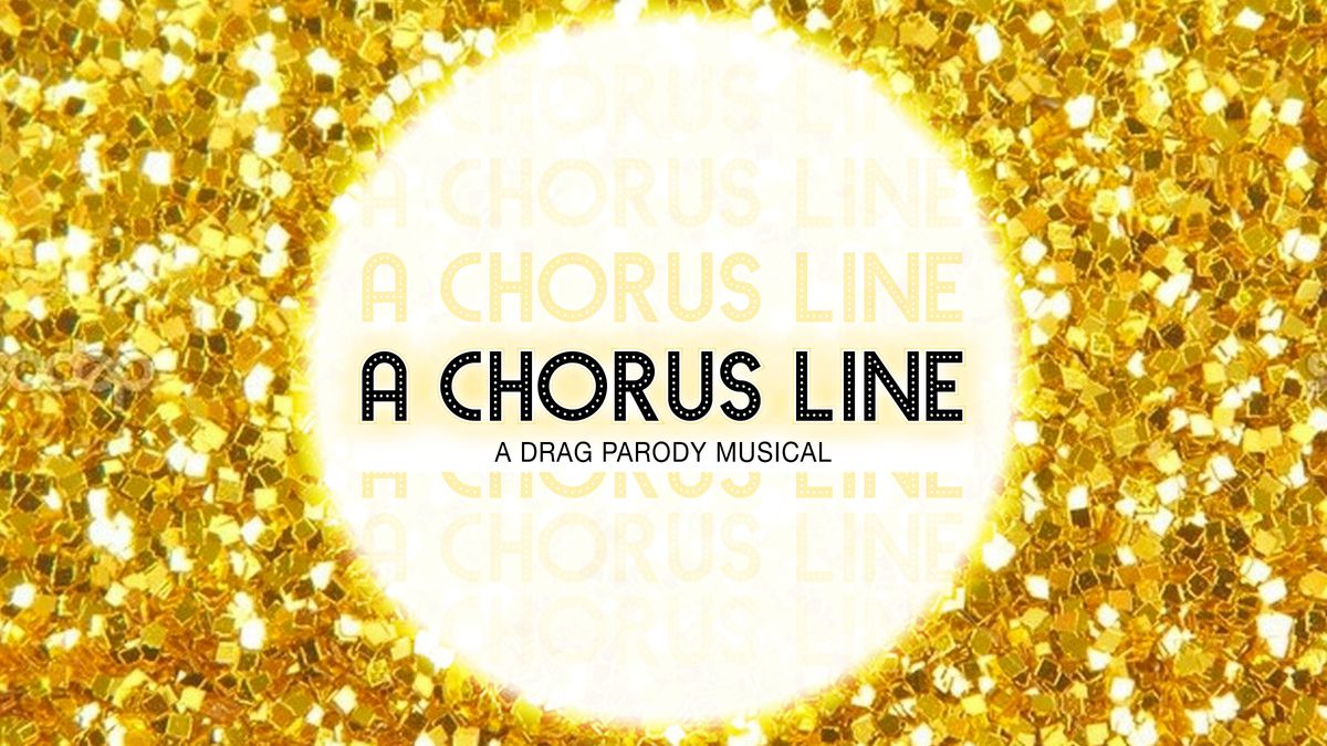 A Chorus Line: A Drag Parody Musical, The District Theatre ...
