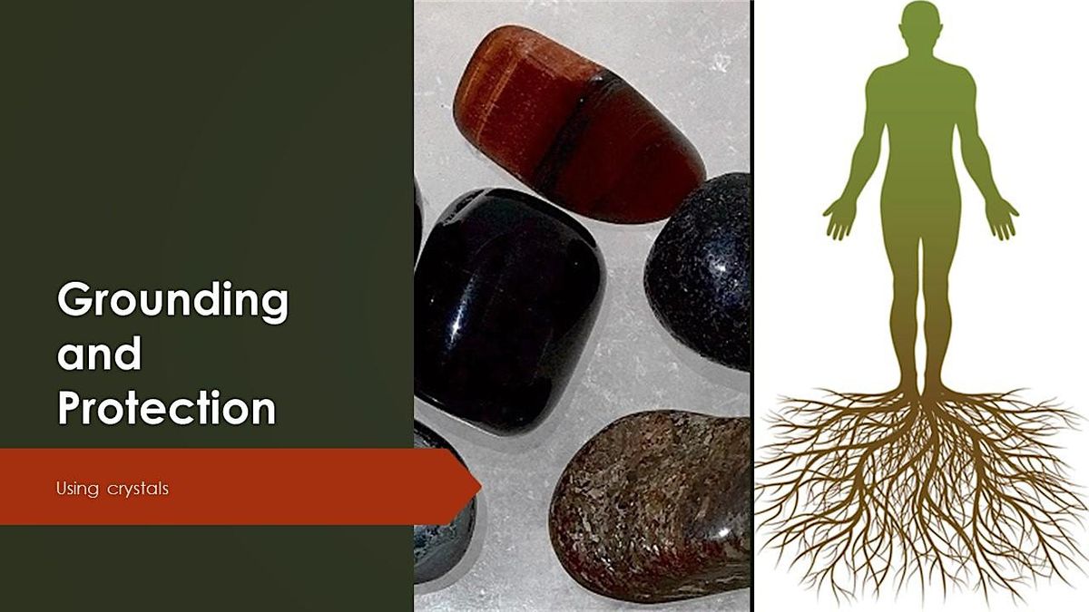 Grounding and Protection Crystal Healing Workshop, Middlesex School of ...