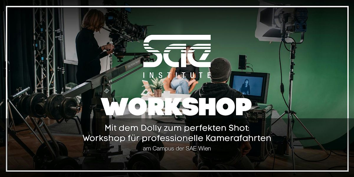 Mit dem Dolly zum perfekten Shot: Workshop am Campus SAE Wien, SAE ...
