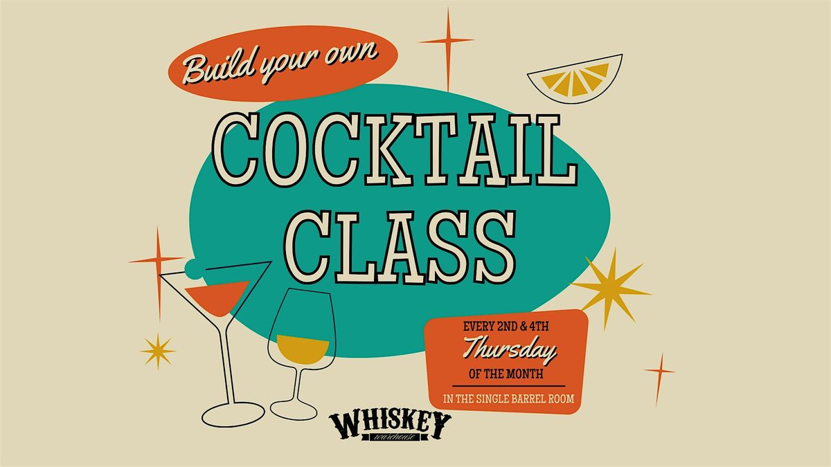 Build Your Own Cocktail Class, Whiskey Warehouse, Charlotte, 22 ...