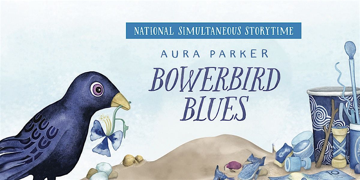 National Simultaneous Storytime - Bowerbird Blues by Aura Parker, Upper ...