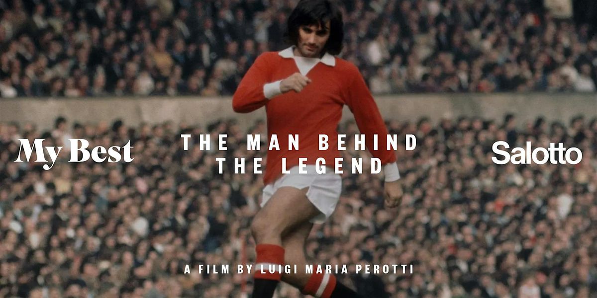 Screening of My Best: George Best – the man behind the Legend, 84 ...