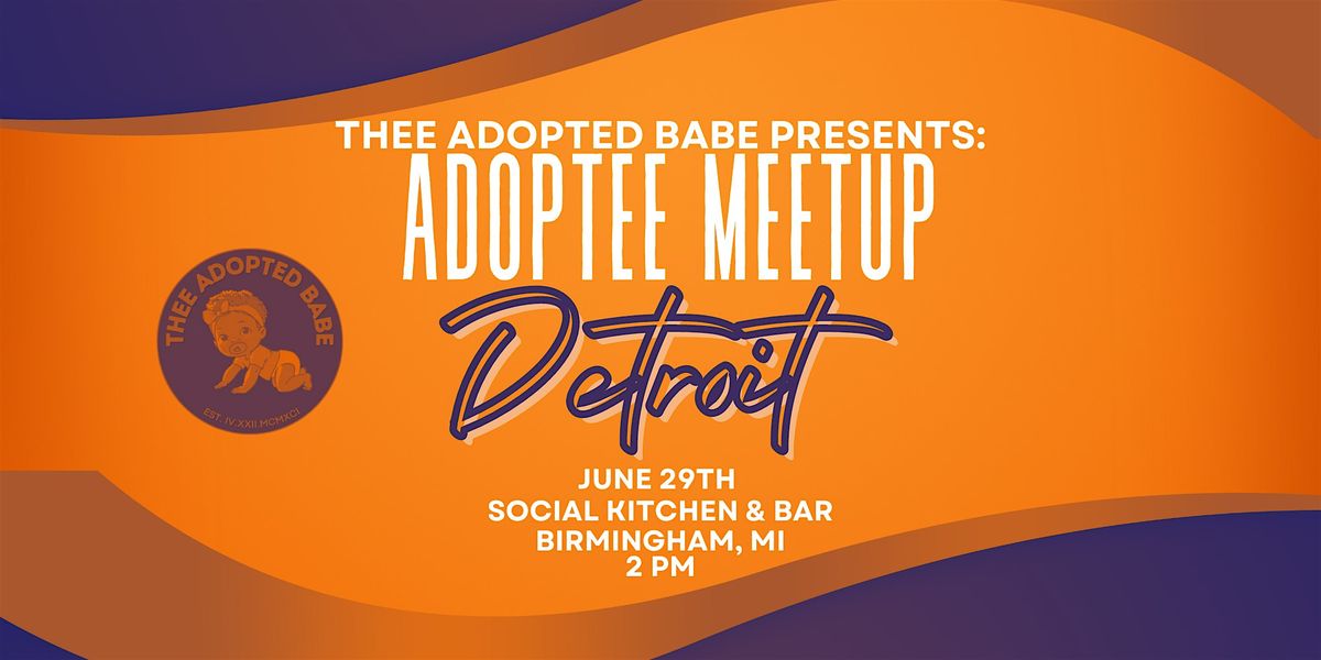 THEE ADOPTED BABE PRESENTS: Adoptee Meetup, Social, Birmingham, 29 June ...