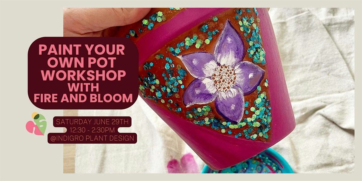 Paint Your Own Pot Workshop with Fire and Bloom, indigro plant design ...