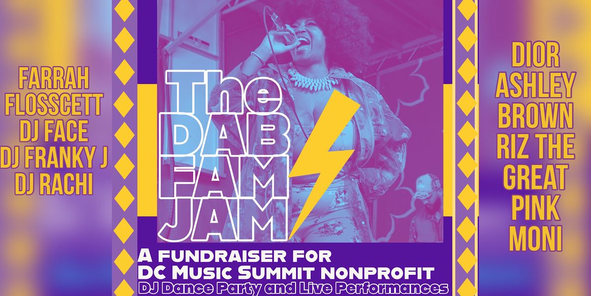 THE DAB FAM JAM "A FUNDRAISER FOR DC MUSIC SUMMIT ", Sandlot Anacostia ...