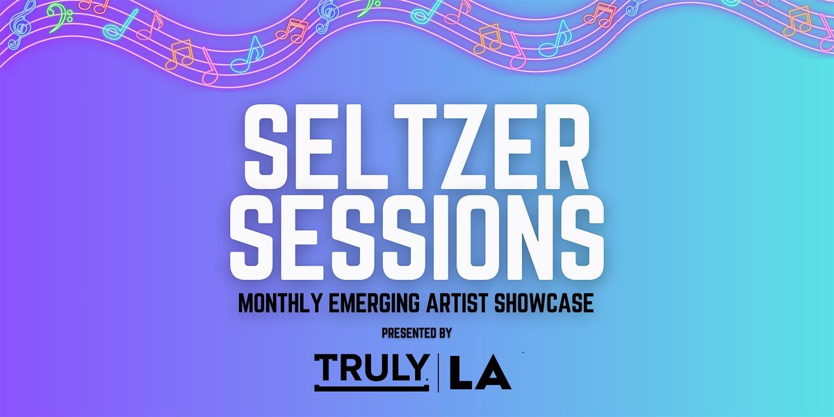 Seltzer Sessions @ Truly LA, Truly LA, Los Angeles, 9 May 2024 ...