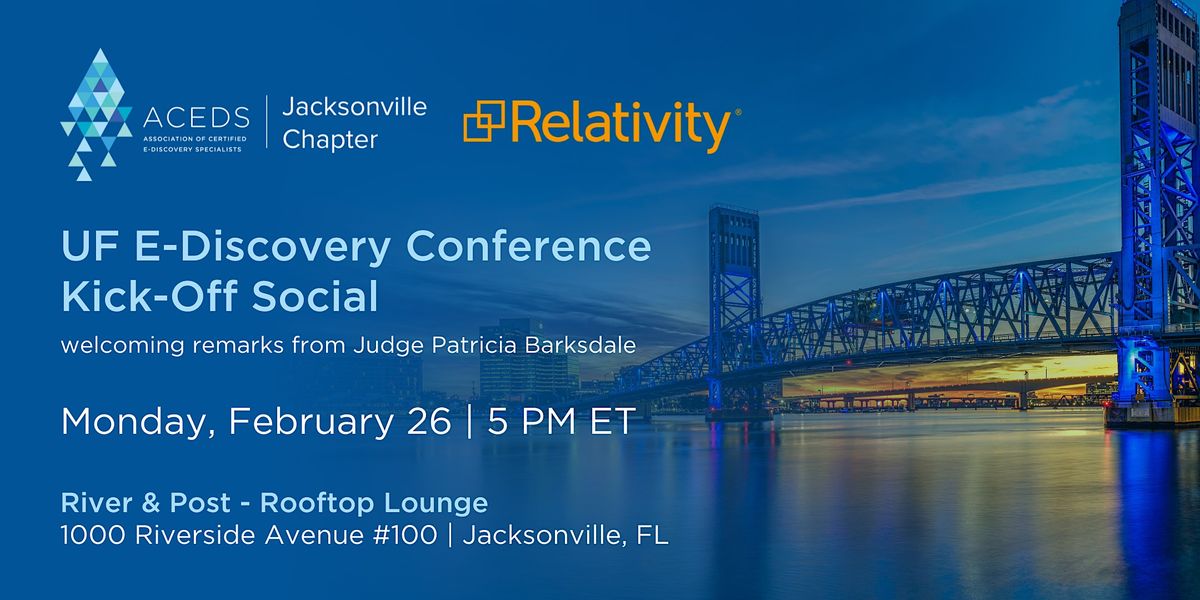 UF E-Discovery Conference Kick-Off Social, River & Post, Jacksonville ...