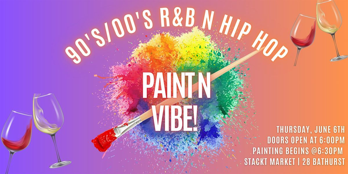 90s/00s R&B N Hip Hop Paint Party, STACKT market, Toronto, 6 June 2024 ...