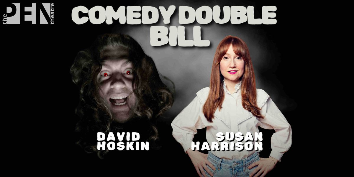 DAVID HOSKIN & SUSAN HARRISON | COMEDY DOUBLE BILL, SE15 1TR, London ...