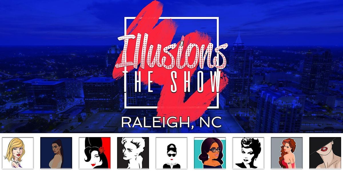 Illusions The Drag Queen Show Raleigh - Drag Queen Show Raleigh, NC ...