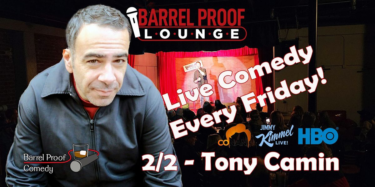 Friday Night Comedy! - Tony Camin - Downtown Santa Rosa, Barrel Proof ...