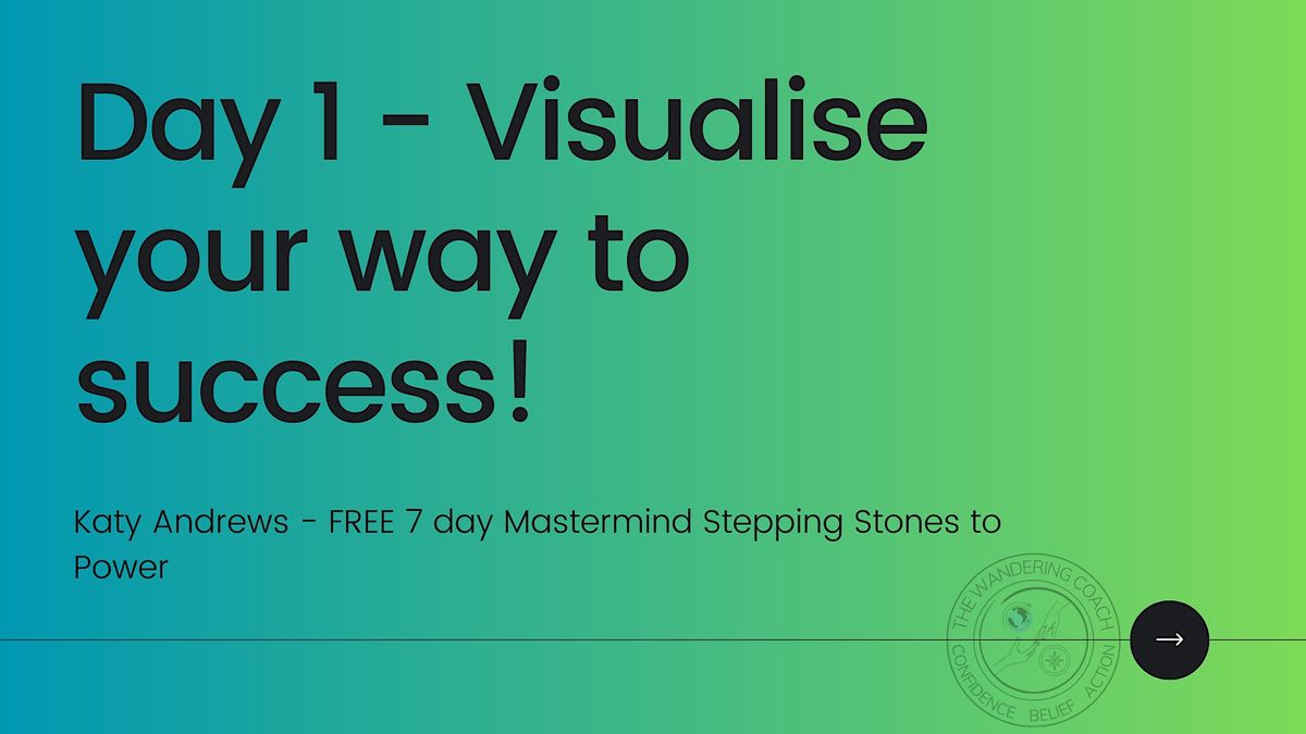 FREE 7 day Mastermind - Stepping stones to Power (any timezone), July 4 2023 | Online Event ...