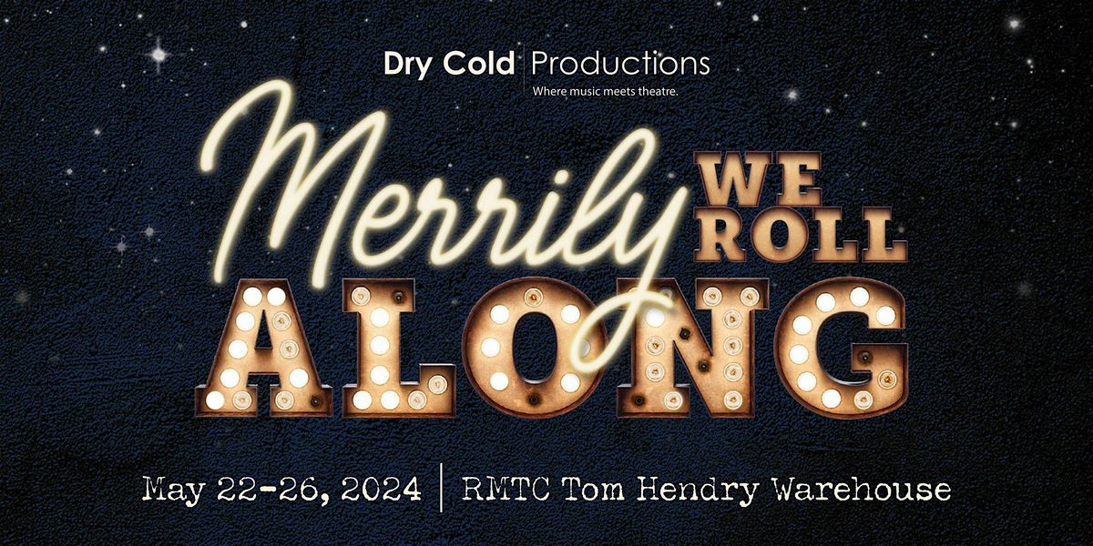 Merrily We Roll Along, Tom Hendry Warehouse Theatre, Winnipeg, 26 May ...