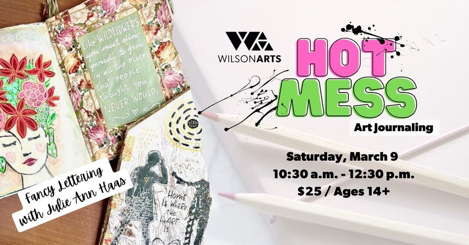 Hot Mess Art Journaling: Fancy Lettering with Julie Ann Haas, Wilson ...