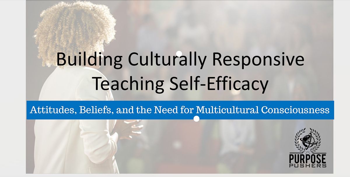 Building Culturally Responsive Teaching Self-Efficacy, April 6 2024 ...